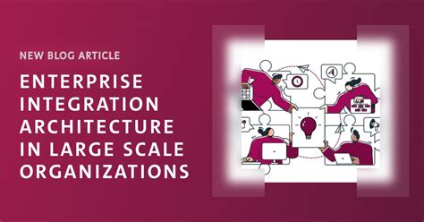 Enterprise Integration Architecture In Large Scale Organizations Vw