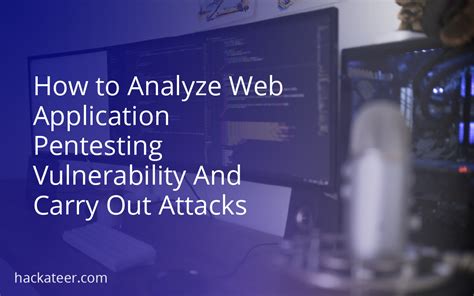 How To Analyze Web Application Pentesting Vulnerability And Carry Out Attacks