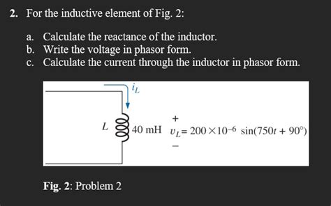 Solved 2 for The Inductive Element Of Fig 2a calculate Solved 2 for The Inductive Element Of Fig 2a calculate