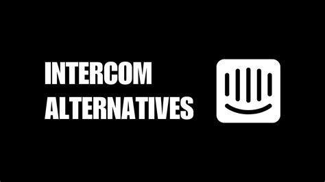 Best Intercom Alternatives For Improving Customer Relationships