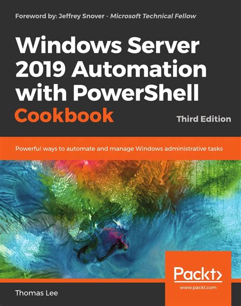 Windows Server 2019 Automation With Powershell Cookbook Third Edition Powerful Ways To
