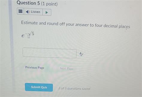 Solved Estimate And Round Off Your Answer To Four Decimal Chegg