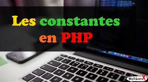 les constantes en php waytolearnx