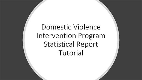 Domestic Violence Intervention Program Statistical Report Tutorial If