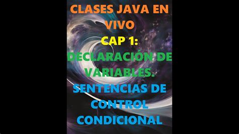 Clase Java En Vivo Cap 2 Sentencias De Control Condicional If Else