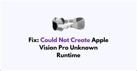 How To Fix Could Not Create Apple Vision Pro Unknown Runtime