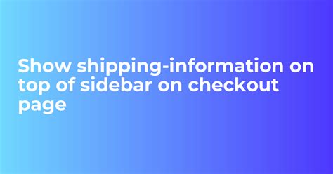 Show Shipping Information On Top Of Sidebar On Checkout Page Webkul Blog Show Shipping