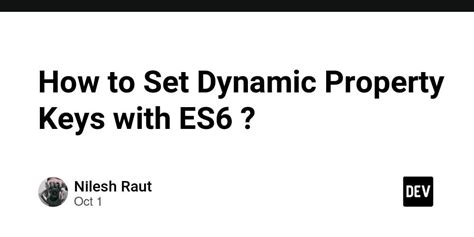 How To Set Dynamic Property Keys With Es6 R Devto