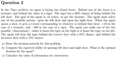 Solved Question 2 In The Tiger Problern A Agent Is Facing Two Closed