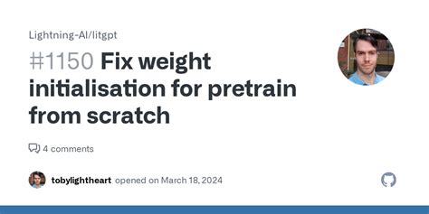 fix weight initialisation for pretrain from scratch · issue 1150 · lightning ai litgpt · github