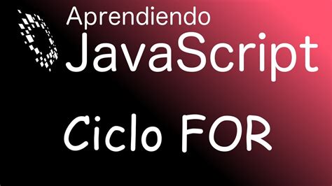 Tutorial Javascript Basico Pt 9 Ciclo For En Js Youtube