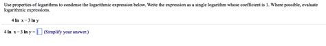 Solved Use Properties Of Logarithms To Condense The