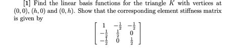 Solved 1 Find The Linear Basis Functions For The Triangle