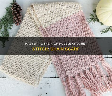 Mastering The Half Double Crochet Stitch Chain Scarf Cycrochet