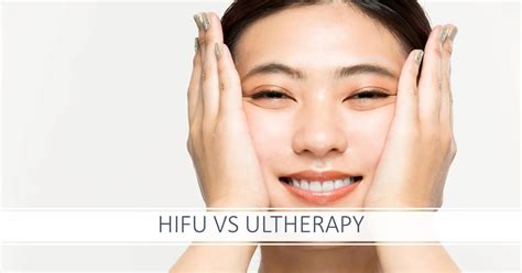 Hifu Vs Ultherapy Dream Plastic Surgery
