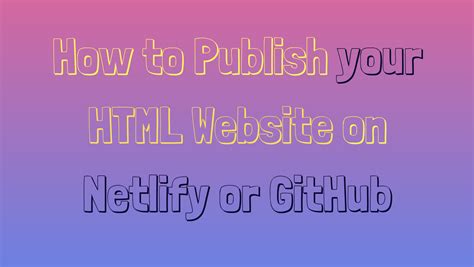How To Publish An Html Website On Netlify Or Github Pages