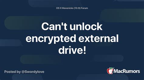 can t unlock encrypted external drive macrumors forums