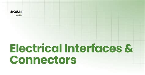 Electrical Interfaces And Connectors Axsun Knowledge Base
