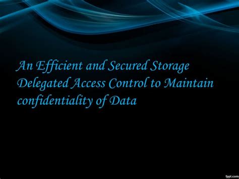 An Efficient And Secured Storage Delegated Access Control To Maintain