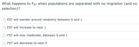 Solved What Happens To Fst When Populations Are Separated