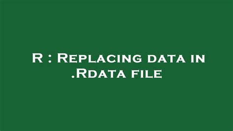 R Replacing Data In Rdata File Youtube