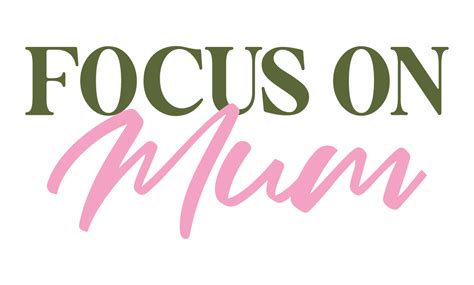 Focus On Mum