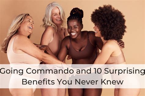 Going Commando And 10 Surprising Benefits You Never Knew