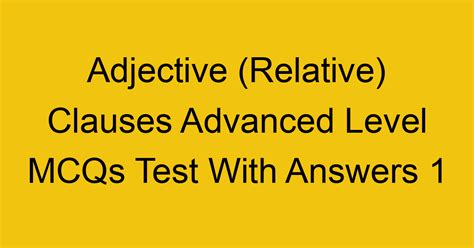 Adjective Relative Clauses Advanced Level Mcqs Test With Answers 2