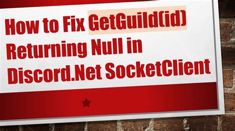 How To Fix Getguildid Returning Null In Discordnet Socketclient Youtube