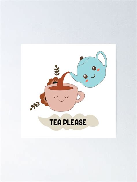 Tea Please Cute Kawaii Tea Time Poster For Sale By Arwaib Redbubble