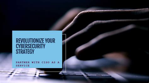 Transforming Cybersecurity Strategy For Modern Organizations Ciso As