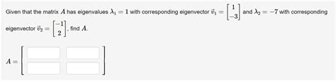 Solved Given That The Matrix A Has Eigenvalues Li 1 With