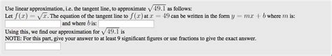 Solved Use Linear Approximation I E The Tangent Line To