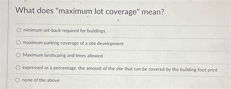 Solved What Does Maximum Lot Coverage Meanminimum