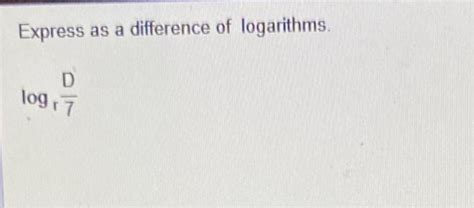 Solved Express As A Difference Of Logarithms Logr DExpress Chegg Com