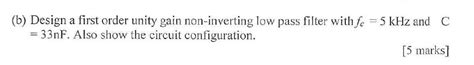 solved b design a first order unity gain non inverting low