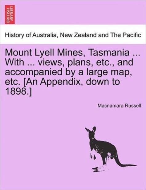 Mount Lyell Mines Tasmania With Views Plans Etc And Accompanied By A