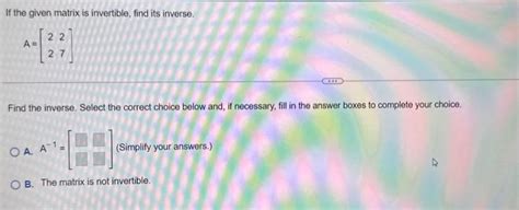 Solved If the given matrix is invertible, find its inverse. | Chegg.com