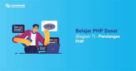 Belajar Php Dasar Bagian 7 Perulangan Php
