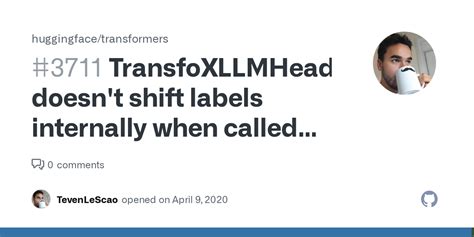 Transfoxllmhead Doesnt Shift Labels Internally When Called For Loss · Issue 3711 · Huggingface