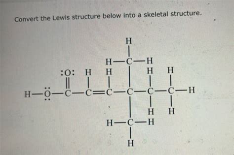 Solved Convert The Lewis Structure Below Into A Skeletal