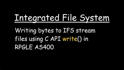 Writing Bytes To Ifs Stream Files Using C Api Write In Rpgle As400
