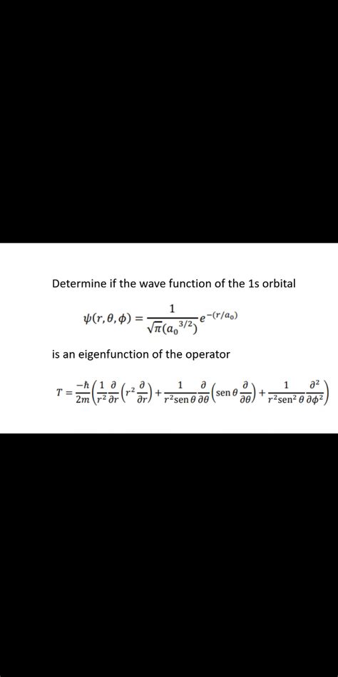 Solved Determine If The Wave Function Of The 1s Orbital 1