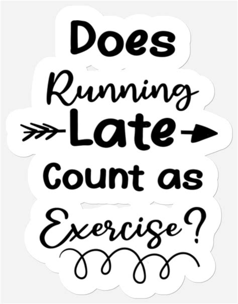 Does Running Late Count As Exercise Stickers Sold By Drucy Wrinkle SKU OFF