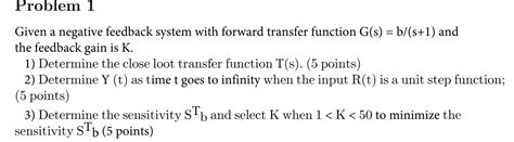 Solved Given A Negative Feedback System With Forward Chegg