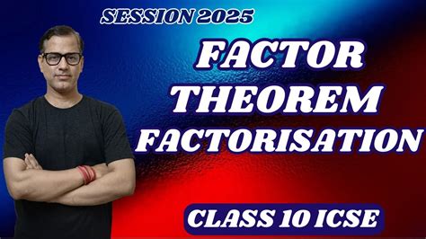 Factor Theorem Factorization Factorisation Of Polynomials Icse Class