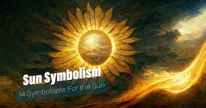 Symbolism For The Sun 14 Sun Symbolisms And Meanings
