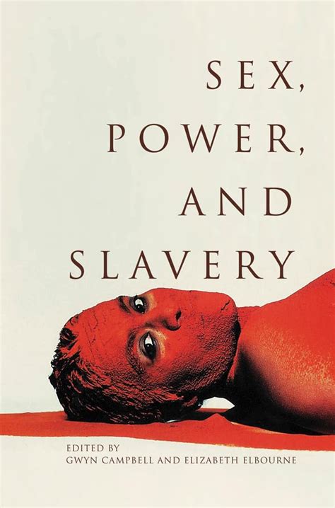 Sex Power And Slavery Campbell Gwyn Elbourne Elizabeth 9780821420966 Amazon Com Books