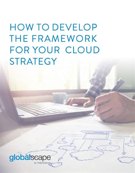How To Develop The Framework For Your Cloud Strategy Globalscape