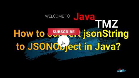 how to convert jsonstring to jsonobject in java youtube